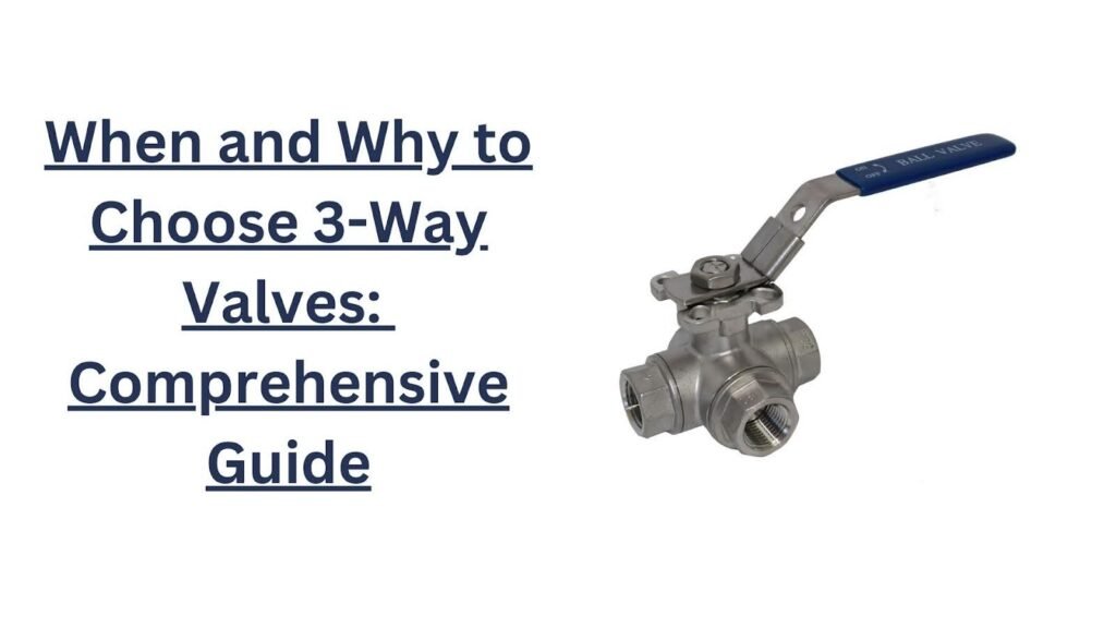 When And Why To Choose 3-Way Valves